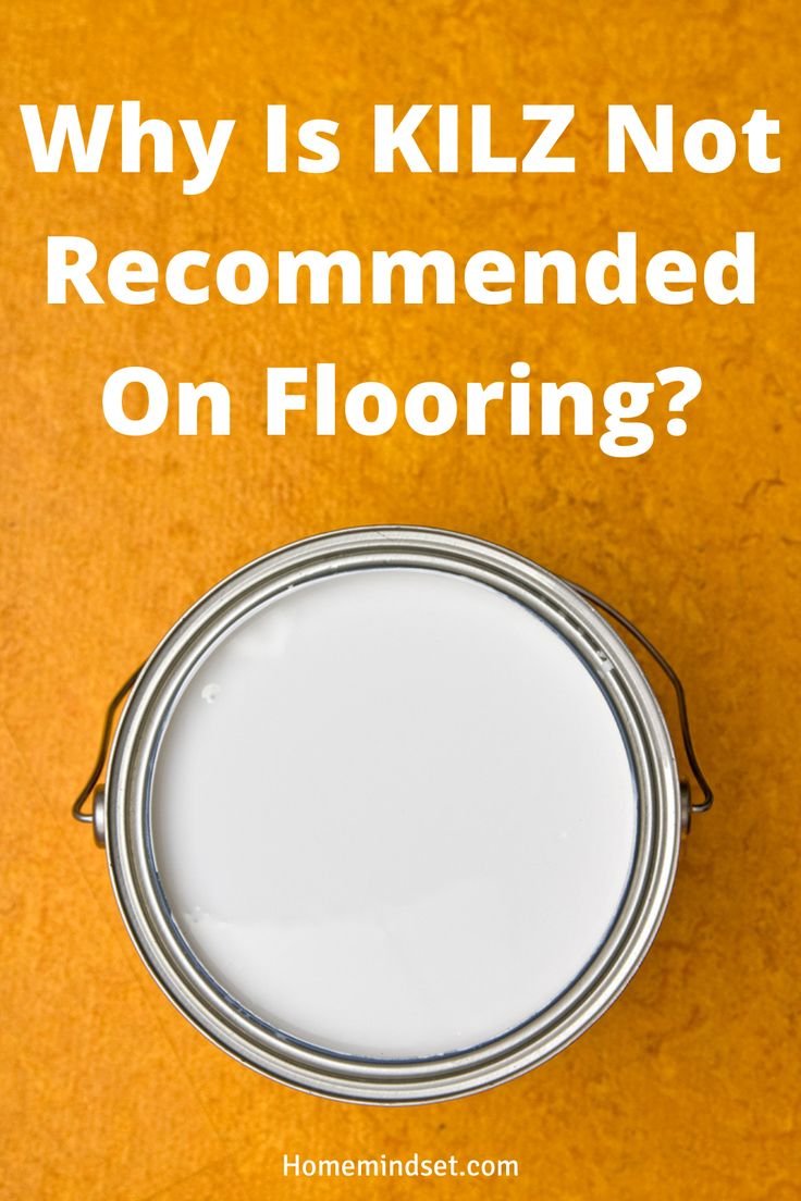 Kilz Not Recommended for Flooring: Discover Best Alternatives